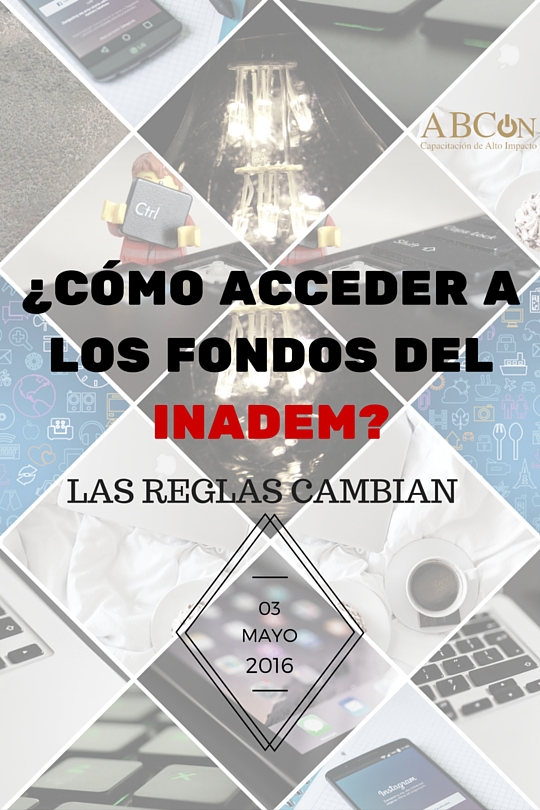 ¿Cómo acceder a los fondos del INADEM? 03 Mayo 2016 | ABCon