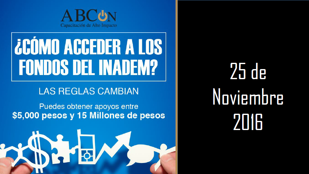 ¿Cómo acceder a los Fondos del INADEM? 25/11/2016 | ABCon